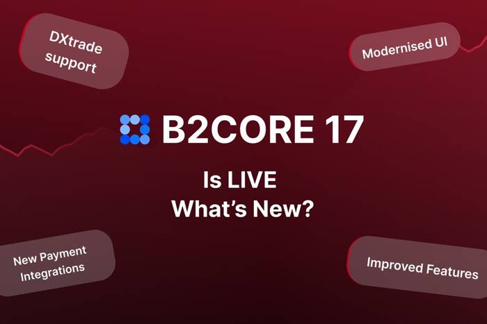 B2BROKER Releases B2CORE 17 with DXTrade, Faster Onboarding & Fully Modernised UI | FXEmpire